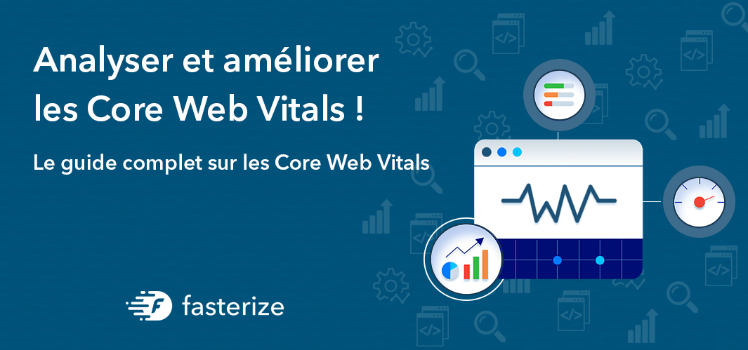 Comprendre et améliorer les Core Web Vitals